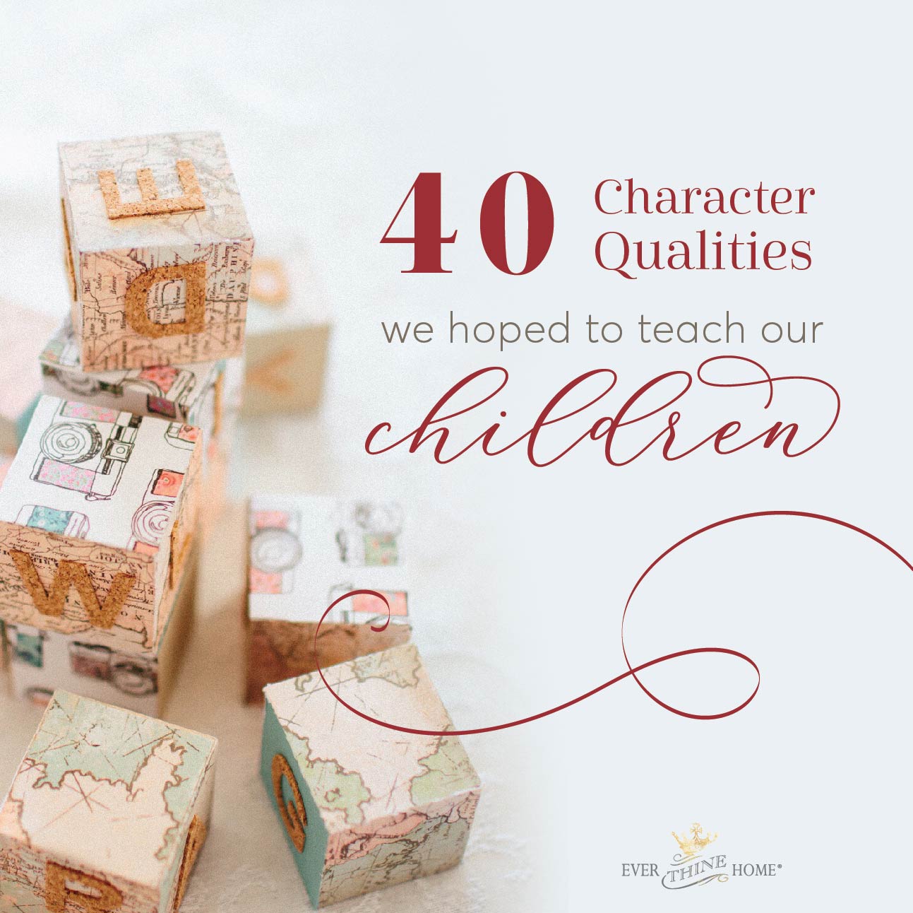 40 Character Qualities We Hoped to Teach Our Children