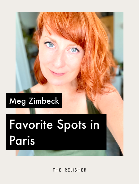 The Best of Paris: Recommendations from Paris By Mouth Founder, Meg Zimbeck