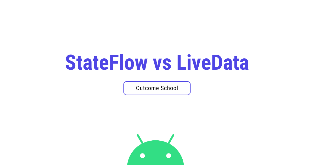 StateFlow vs LiveData in Android Development