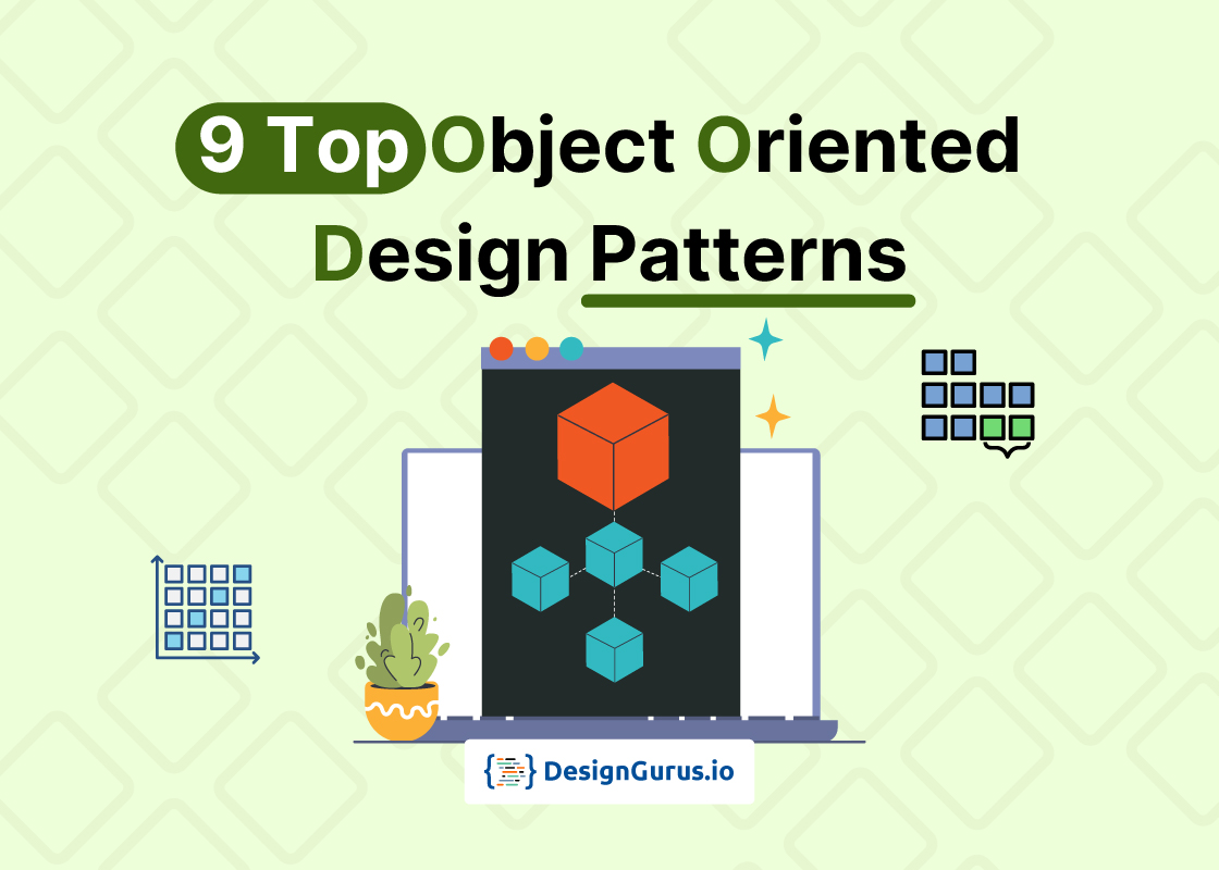 9 Top Object-Oriented Design Patterns for Beginners