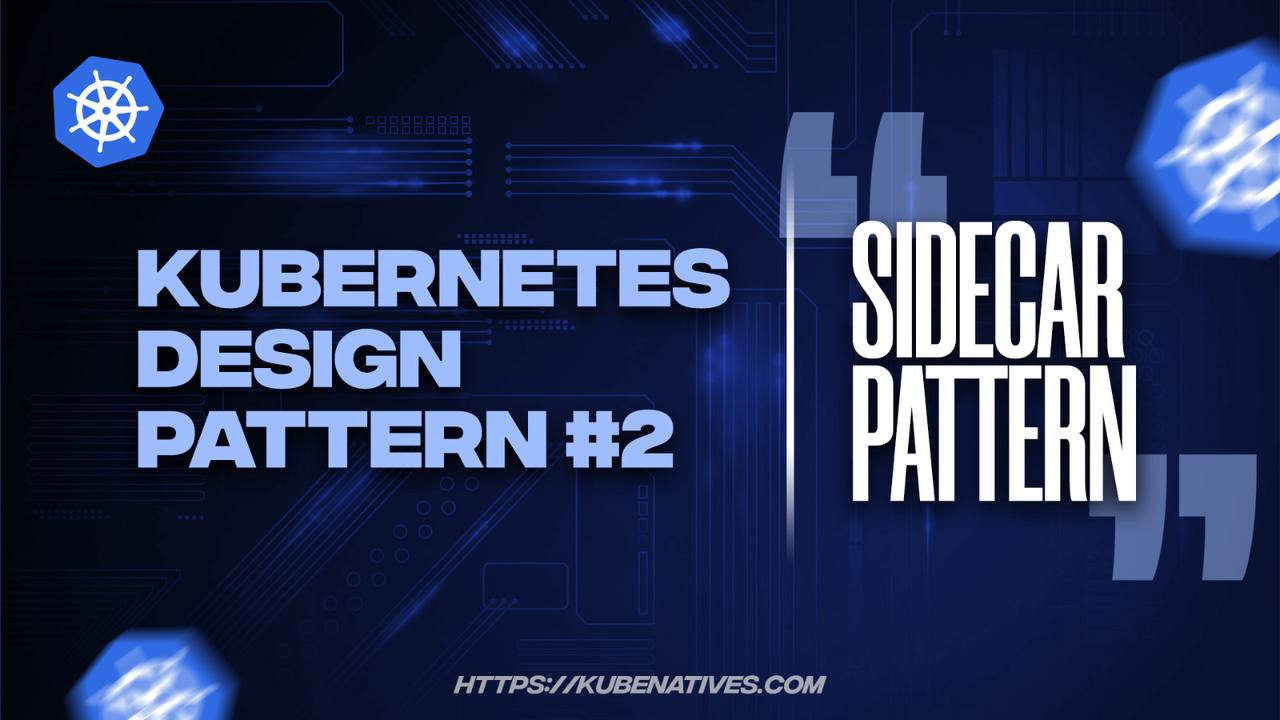 Sidecar Containers: The Loyal Companions of Kubernetes