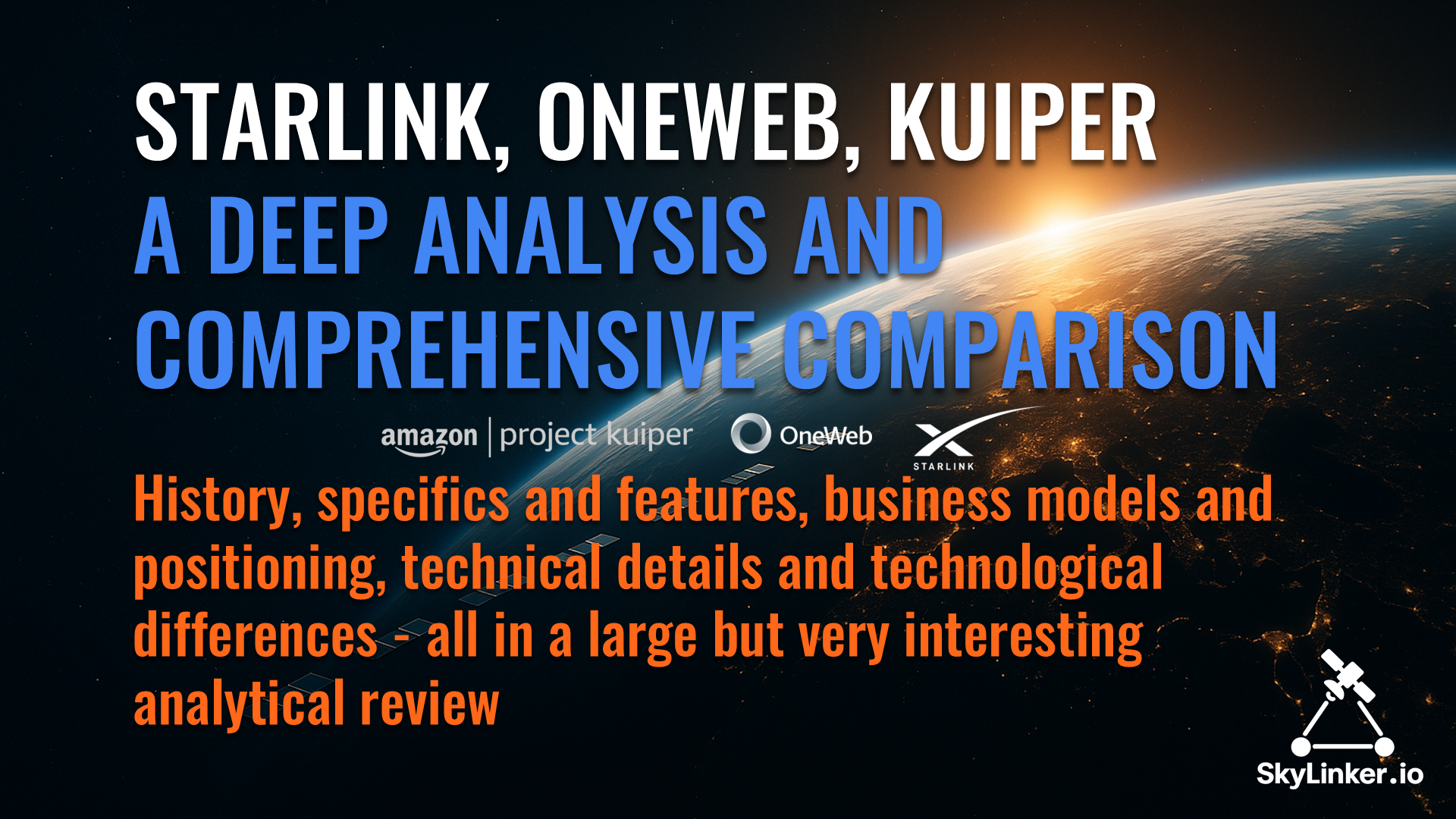 Starlink, OneWeb, Kuiper - A Deep Analysis and Comprehensive Comparison