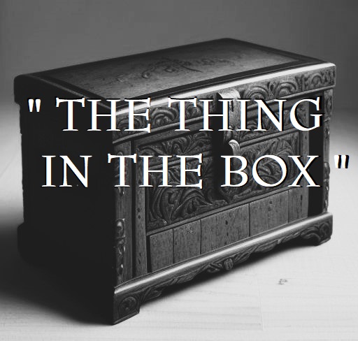 "THE THING IN THE BOX" - by A.P. Murphy