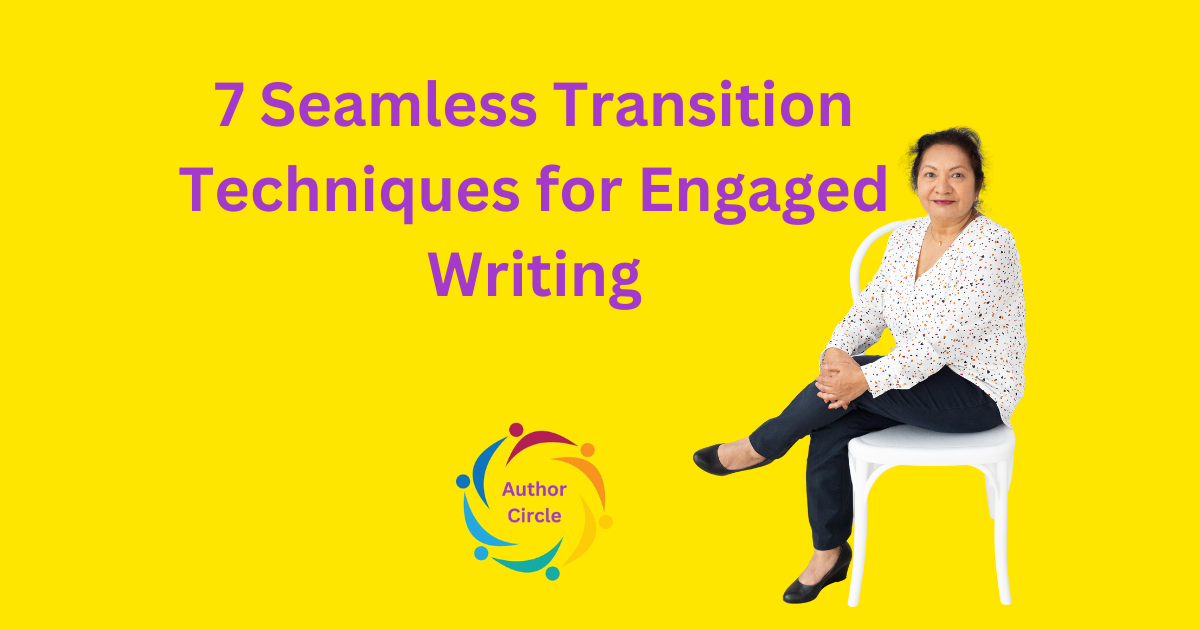 7 Seamless Transition Techniques for Engaged Writing