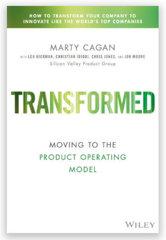 Marty Cagan on TRANSFORMED: Moving to the Product Operating Model