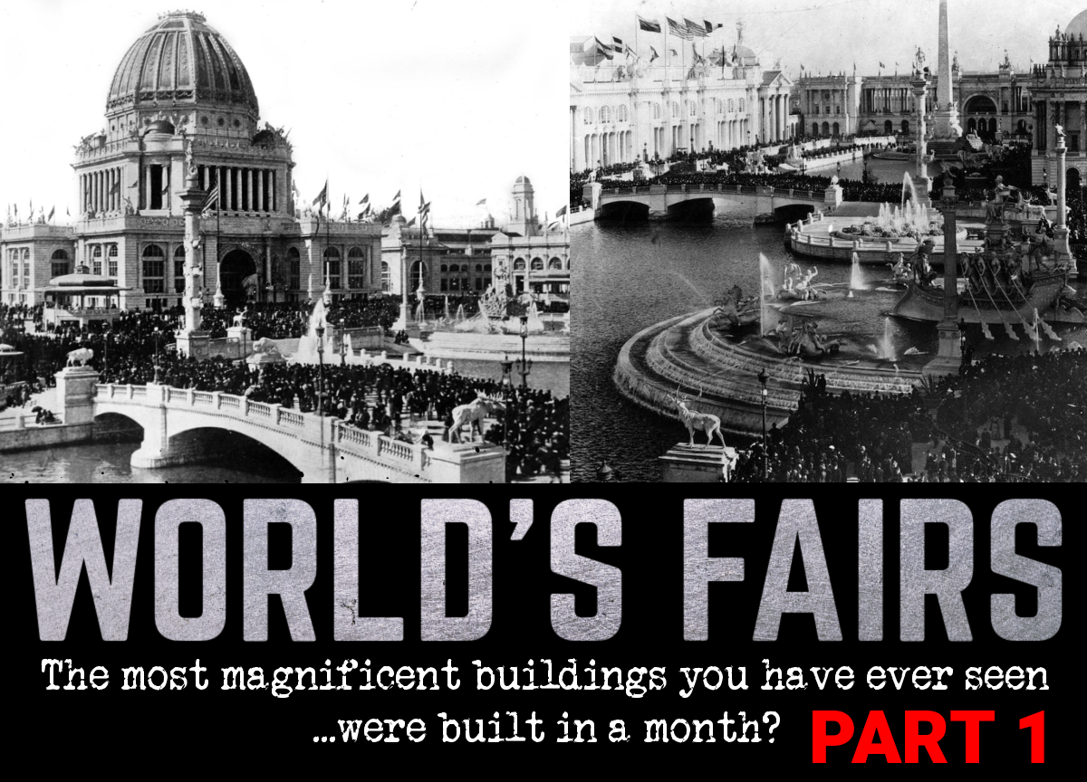 THE WORLD'S FAIRS: Impossible History? The most magnificent buildings ...