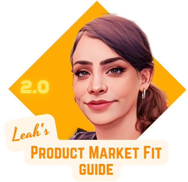Leah's Product Market Fit Guide 2.0 - by Leah Tharin