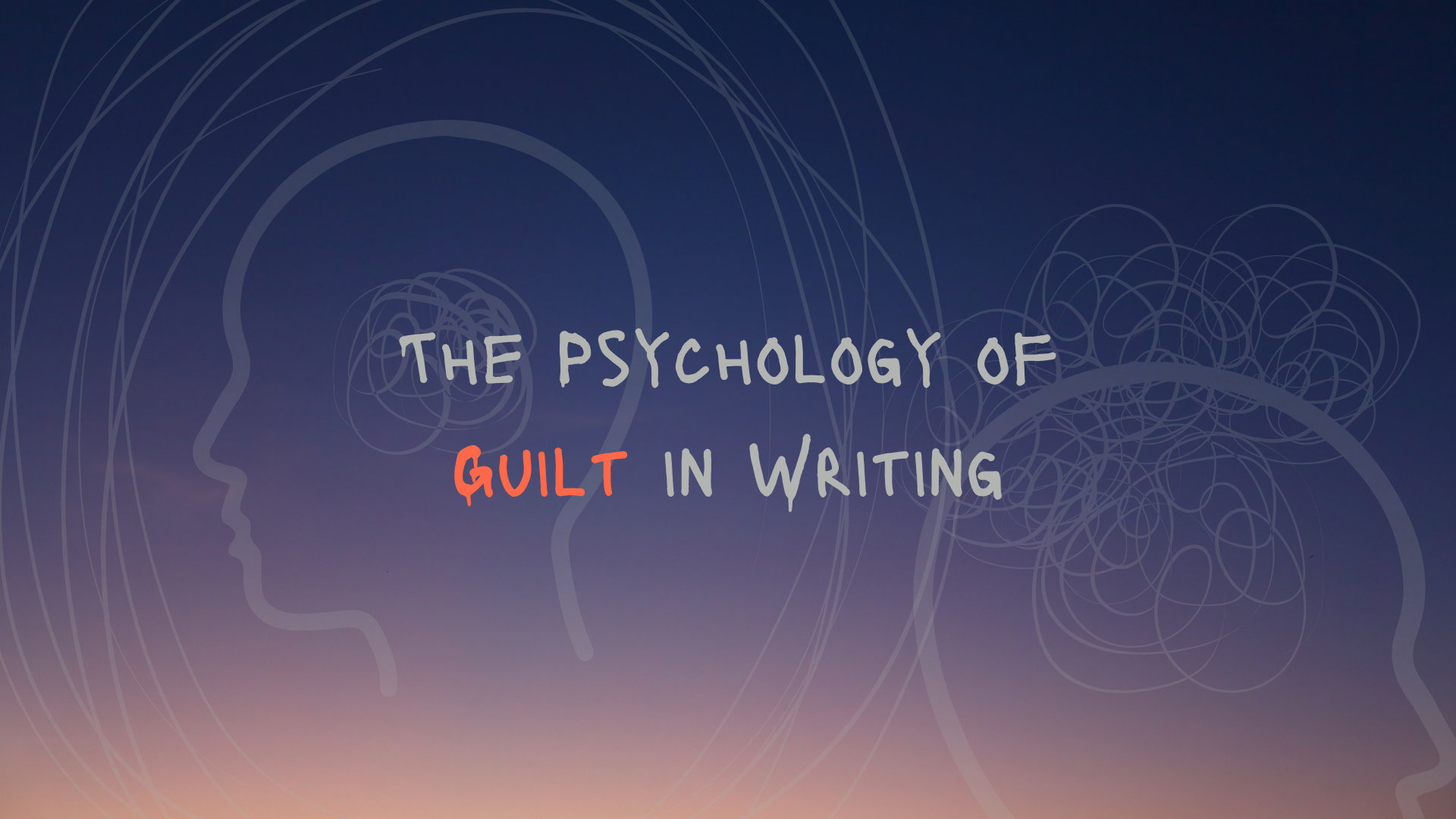 The Psychology of Guilt in Writing - by Joe Weaven