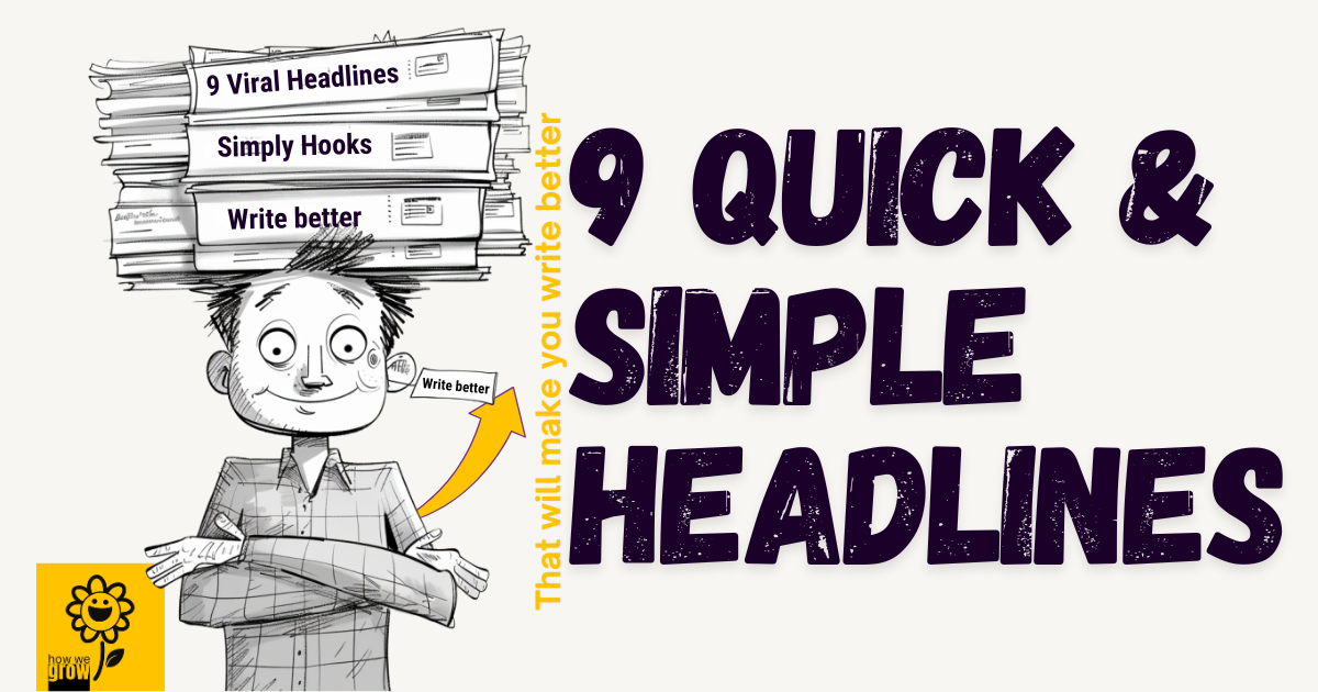 9 Quick & Simple Headlines That Will Make You Write Better