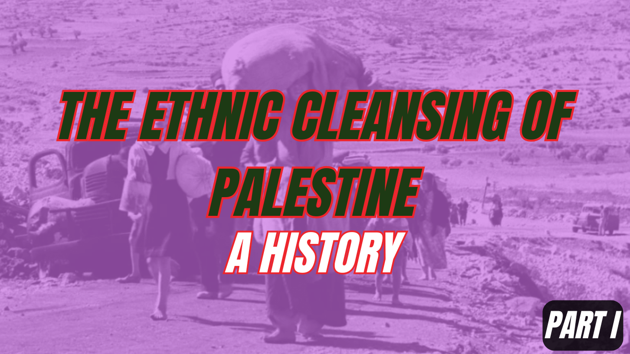 The Ethnic Cleansing of Palestine: A History