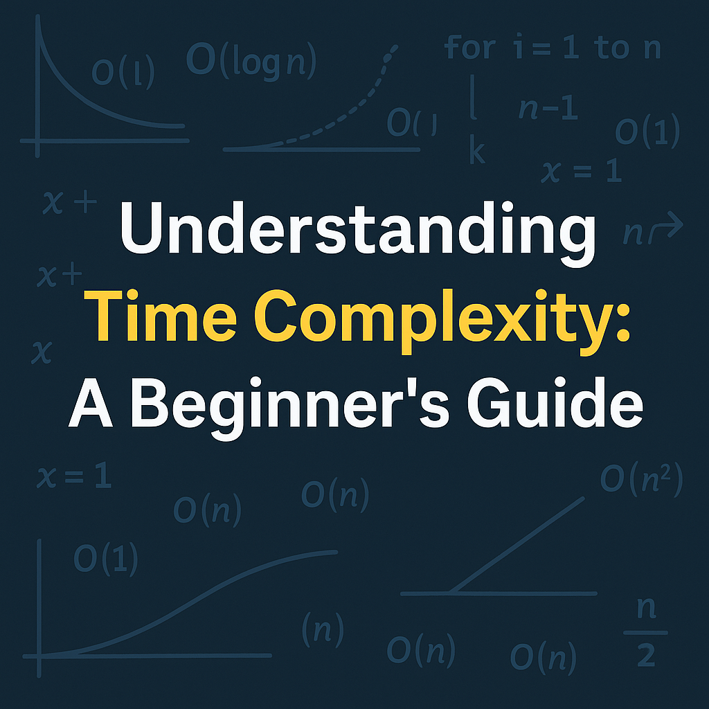 Understanding Time Complexity: A Beginner's Guide