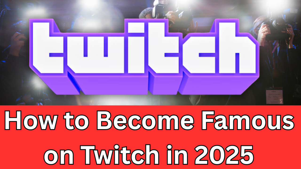 How to Become Famous on Twitch in 2025 - Growth & Branding Tips