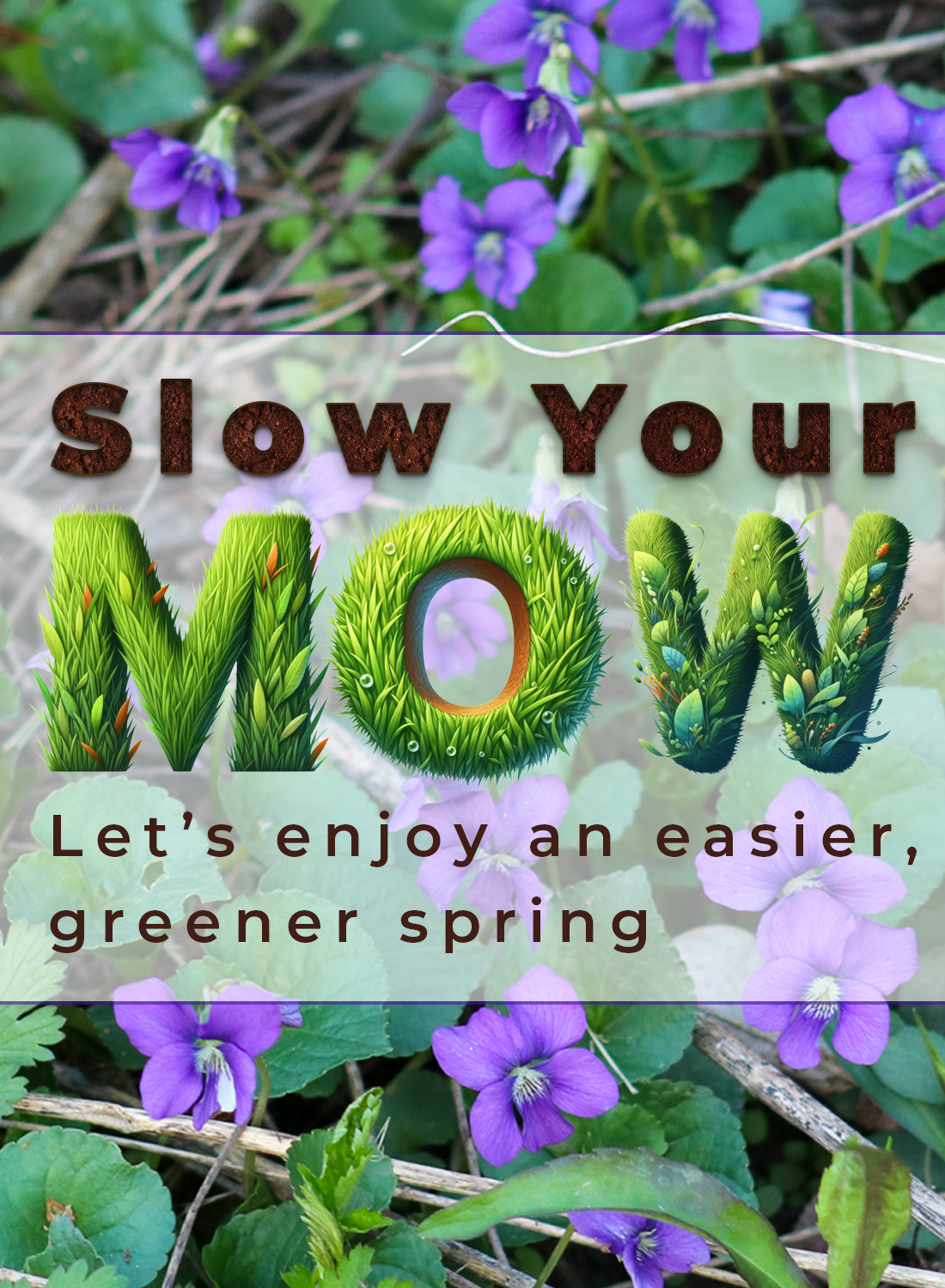 Slow Your Mow - by Amanda Renee - Everyday Wanders
