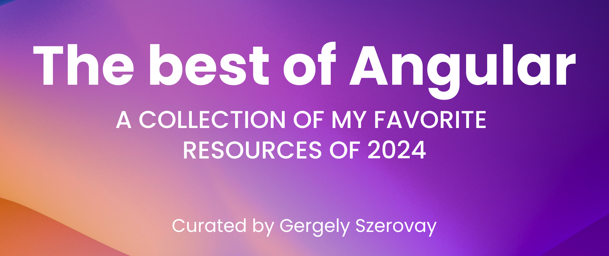 The best of Angular: a collection of my favorite resources of 2024