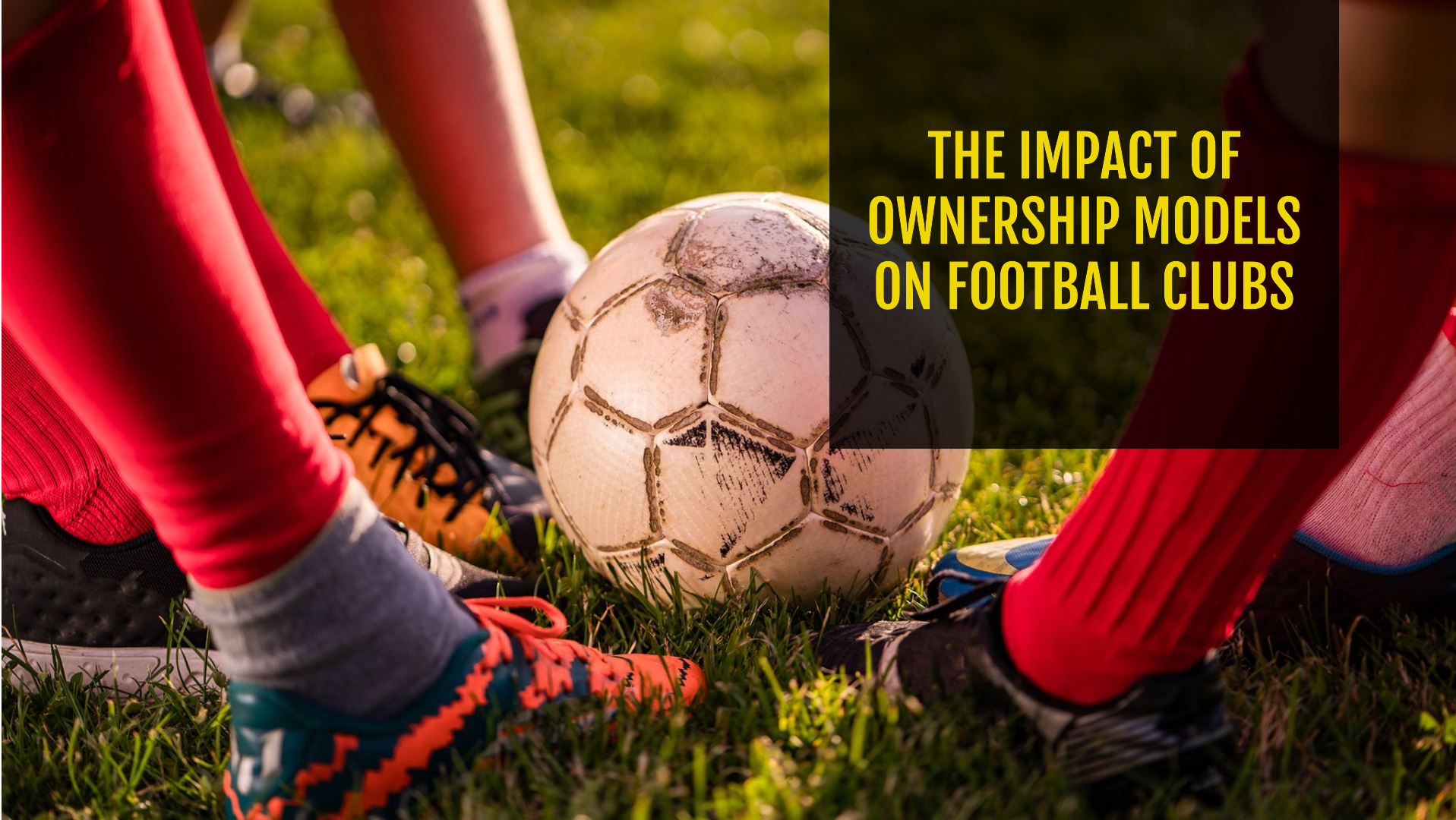 Unlocking the Secrets: How Different Ownership Models Shape Football Clubs