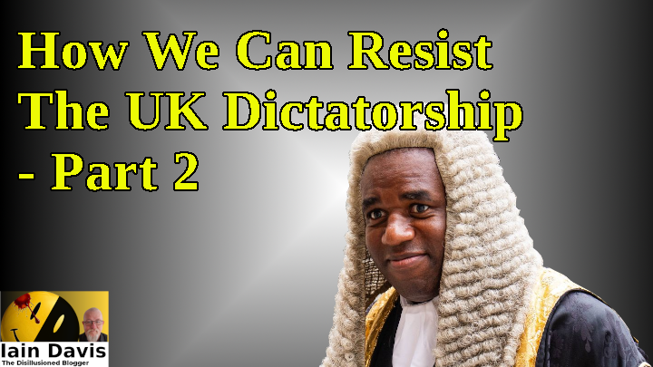 How We Can Resist The UK Dictatorship - Part 2