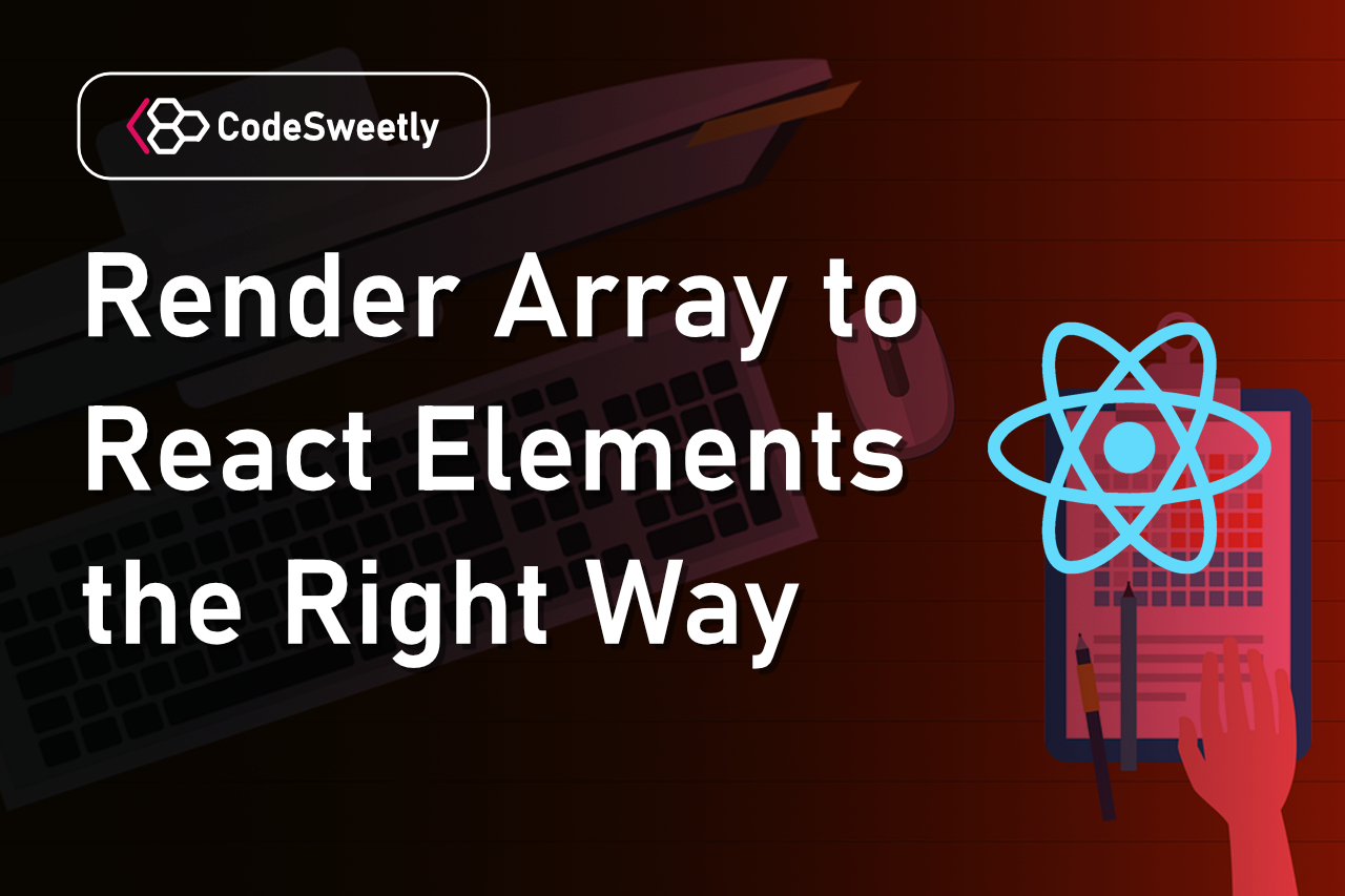 Map Arrays to React Elements Like a Pro - CodeSweetly