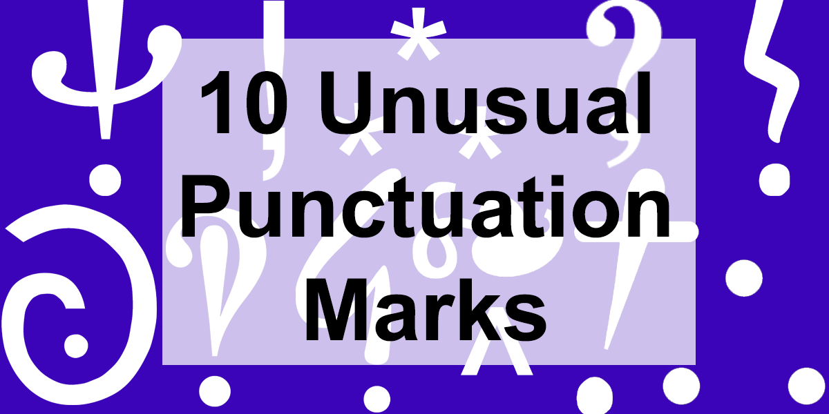 10 Unusual Punctuation Marks - by Kate - The Writers' Spot