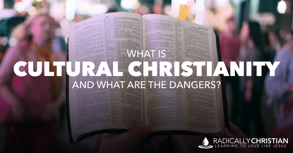 What is Cultural Christianity and What are the Dangers?