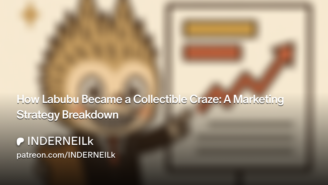 How Labubu Became a Collectible Craze: A Marketing Strategy Breakdown
