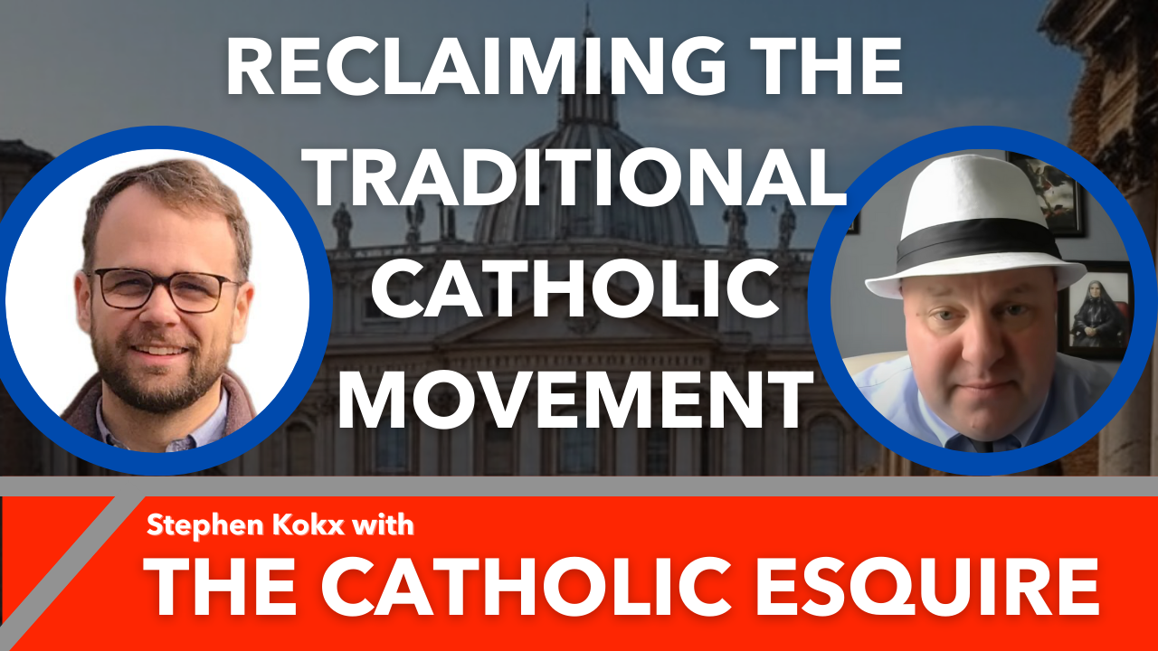 Reclaiming the Traditional Catholic Movement