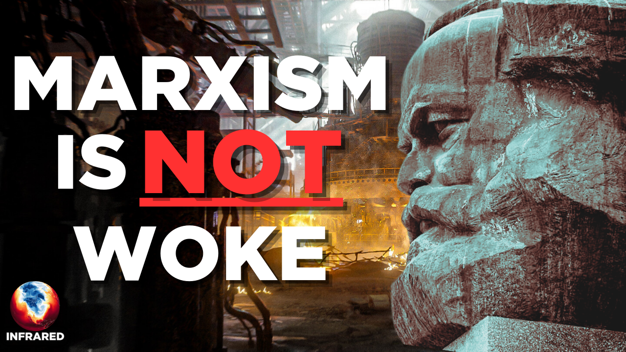 Marxism is Not Woke - Infrared - Essays