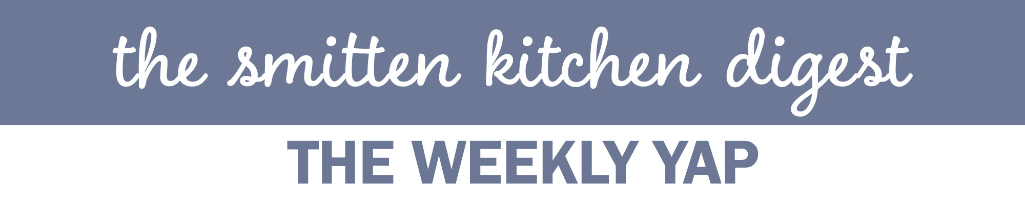 the weekly yap 04 - the smitten kitchen digest