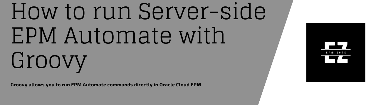 How to run Server-side EPM Automate with Groovy | by Shehzad