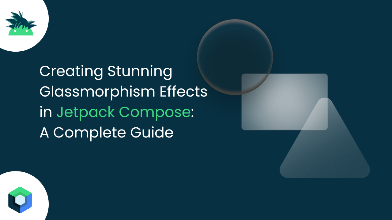 Creating Stunning Glassmorphism Effects in Jetpack Compose