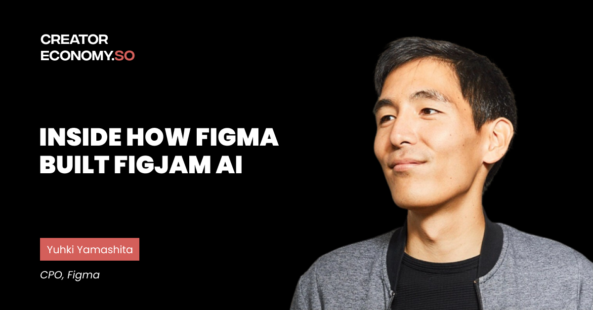Yuhki Yamashita (CPO Figma): Inside How Figma Built FigJam AI