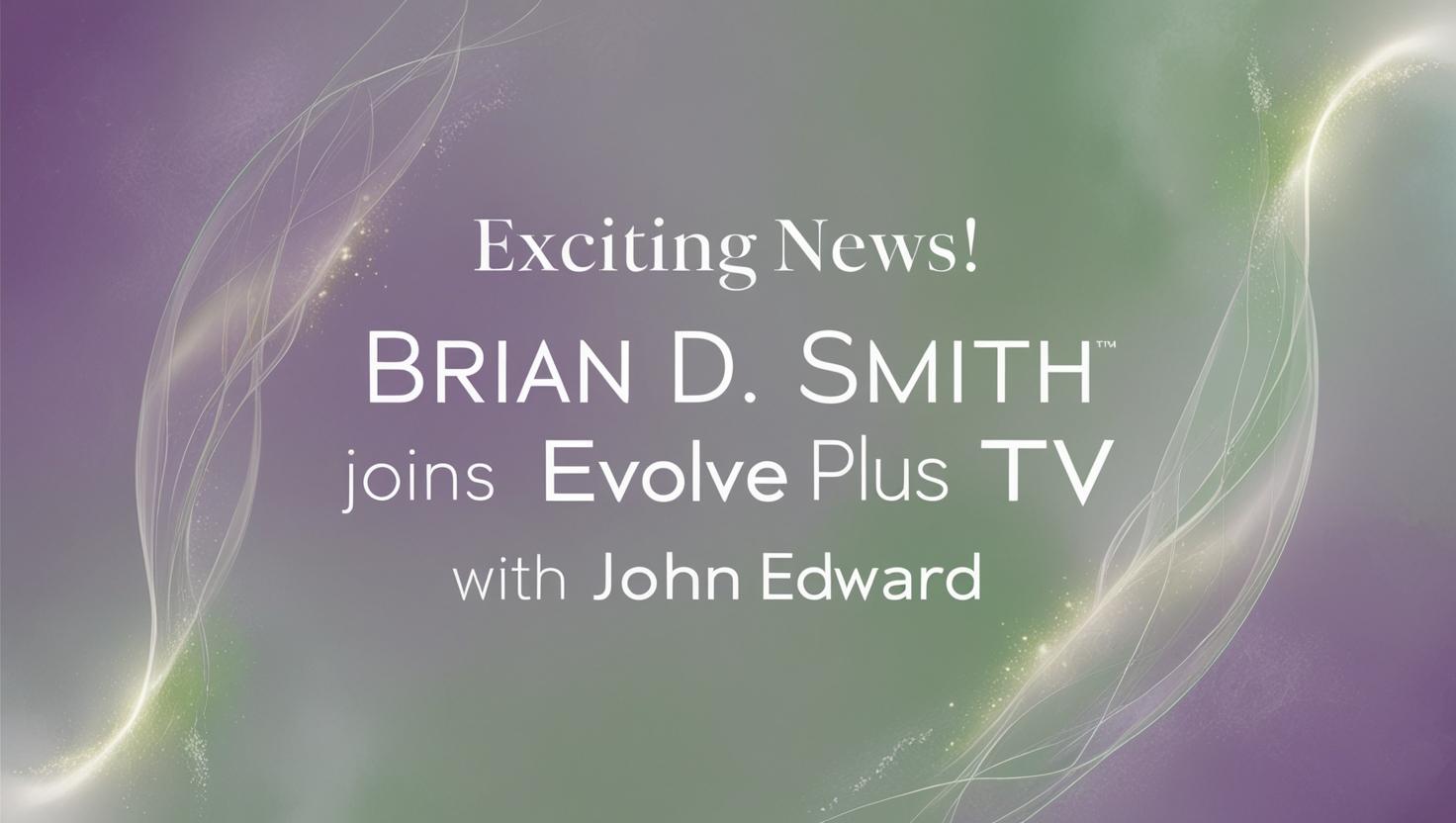 Exciting News! I’m Joining John Edward on Evolve Plus TV