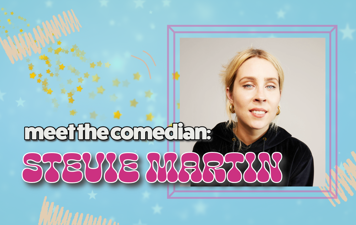 Meet the comedian: Stevie Martin