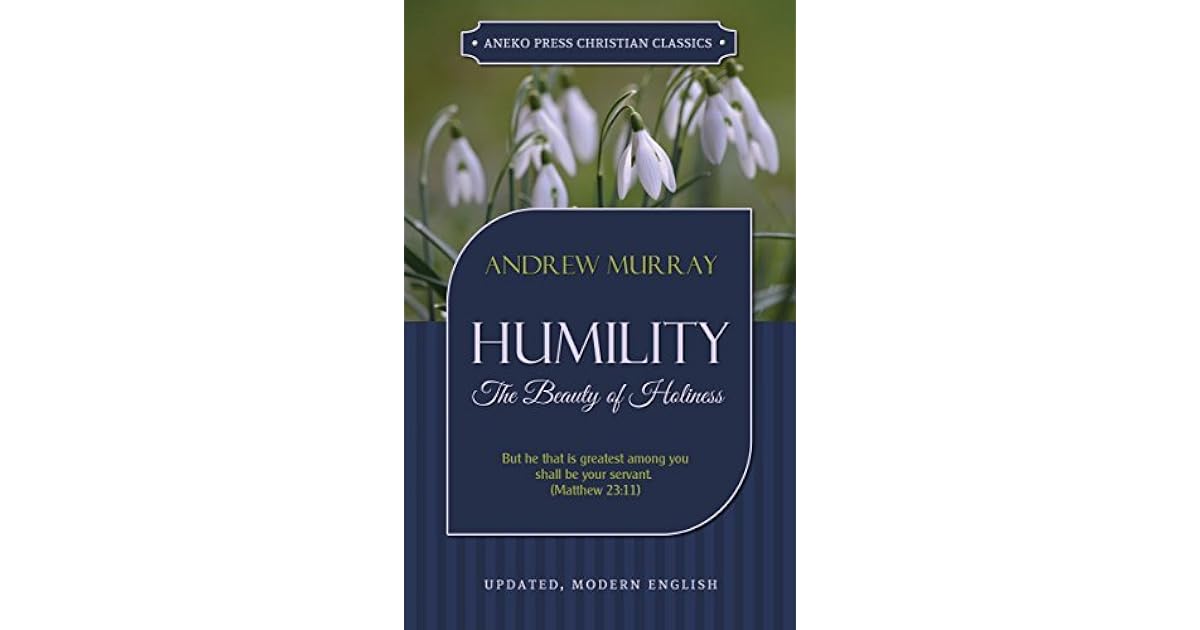 Humility: The Root of Virtues for Aligning with God's Will