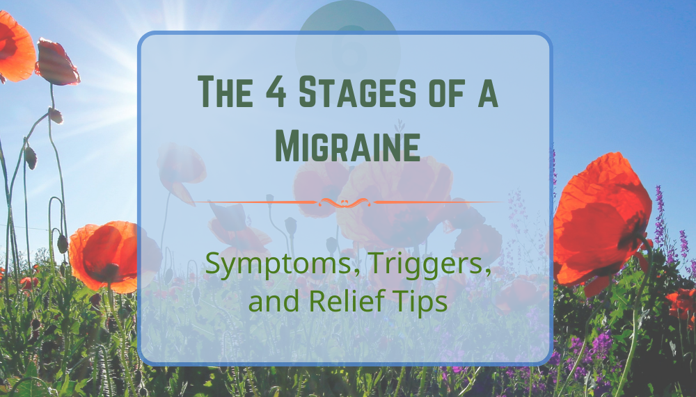 The 4 Stages of a Migraine: Symptoms, Triggers, and Relief Tips