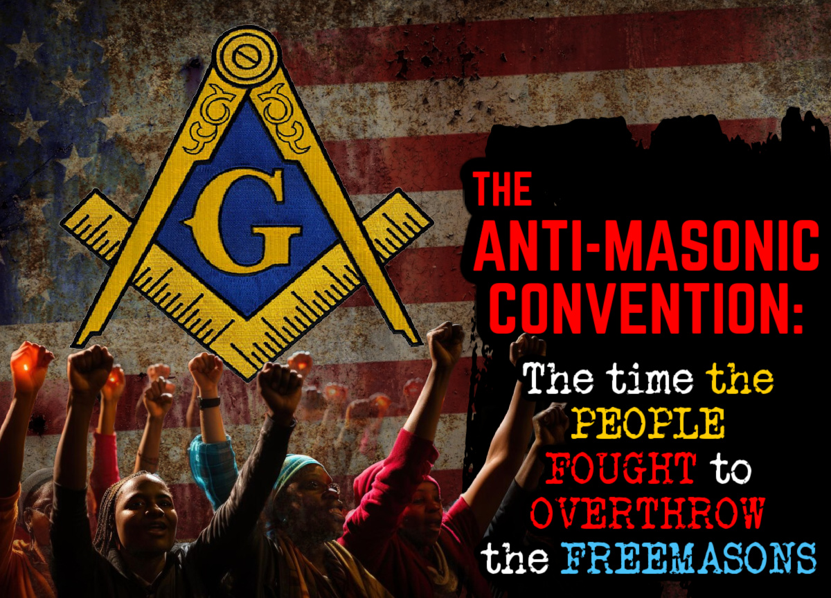 The Anti-MASONIC Convention: The People Fought to Overthrow the ...