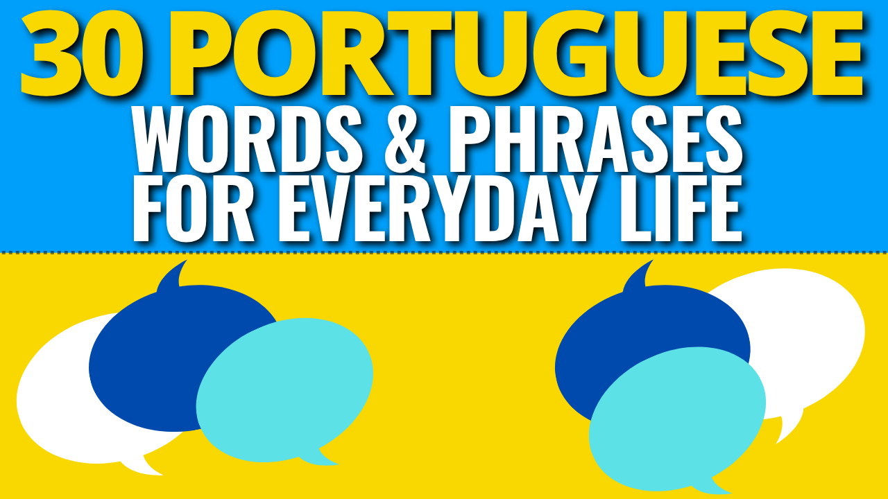 30 Portuguese Words & Phrases for Everyday Conversation