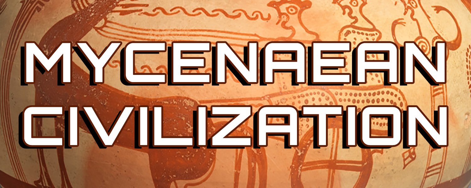 The Mycenaean Civilization (Europe)