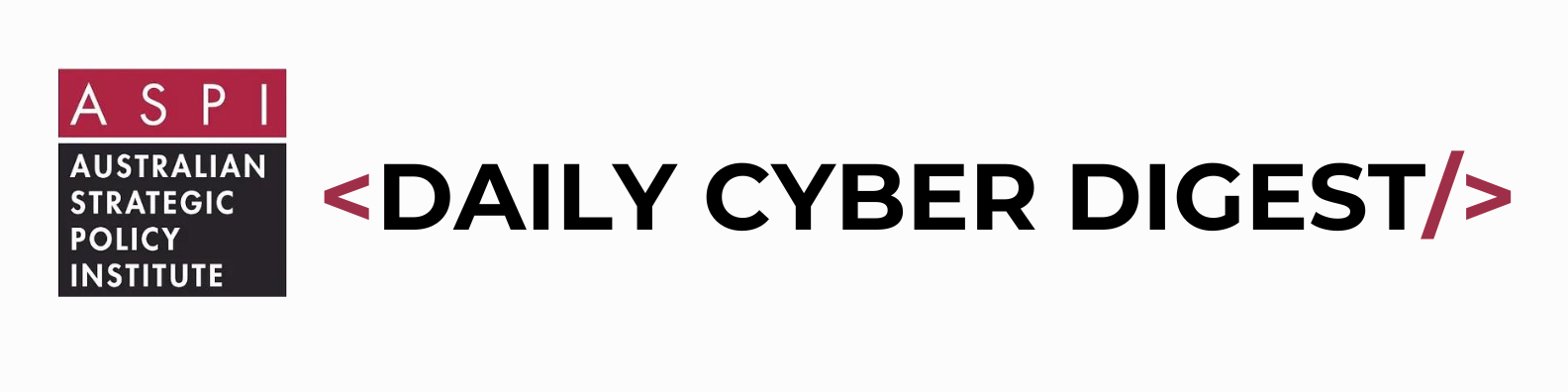 Daily Cyber and Tech Digest | ASPI Cyber, Tech & Security | Substack