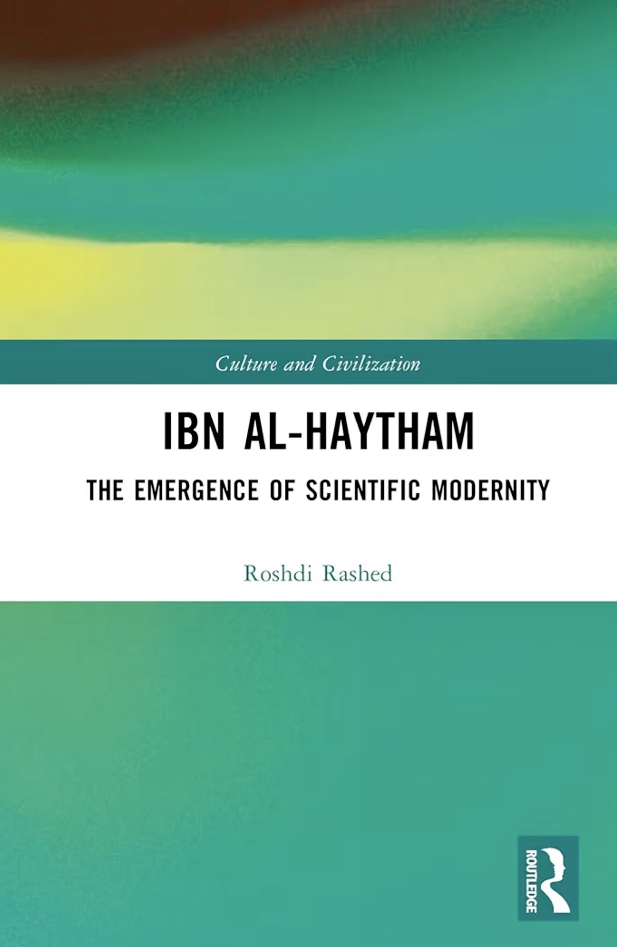 Ibn al-Haytham: The Emergence of Scientific Modernity
