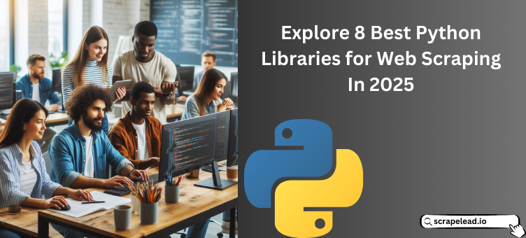 Explore 8 Best Python Libraries for Web Scraping In 2025
