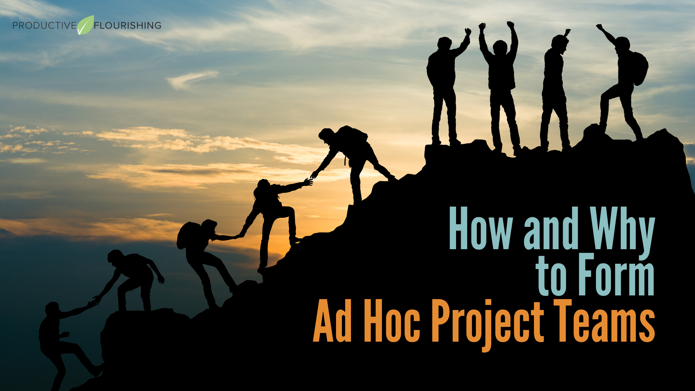 How and Why to Form Ad Hoc Project Teams