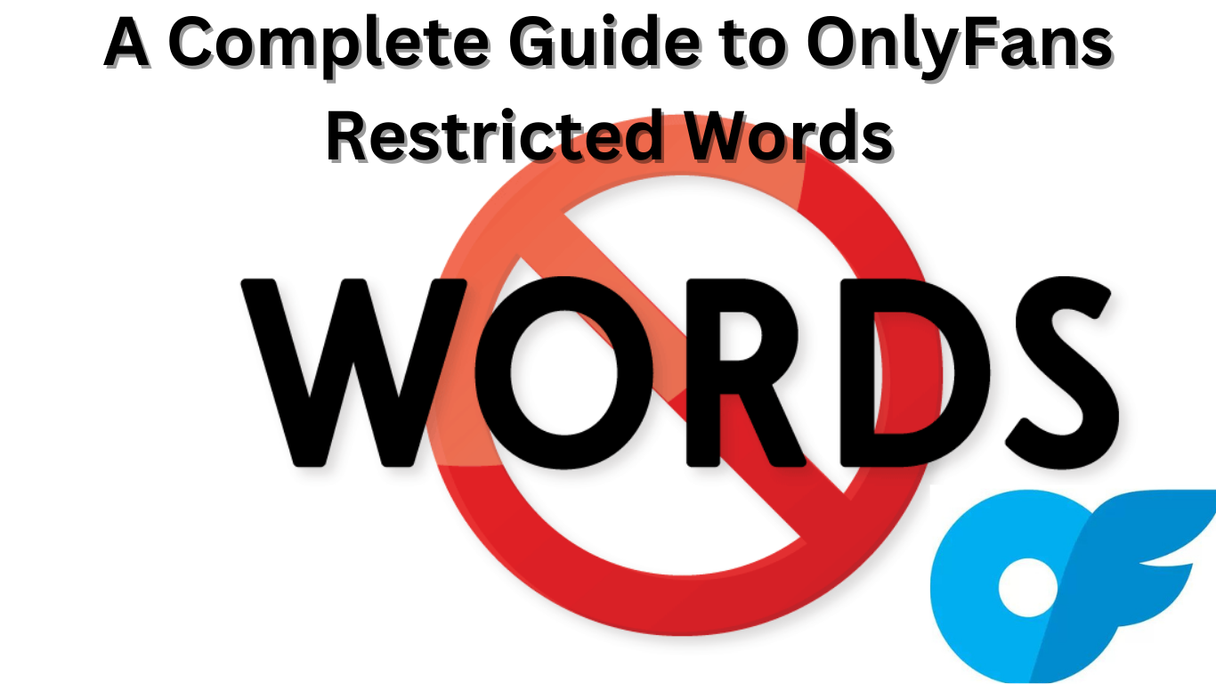 OnlyFans Restricted Words: A Huge List of Banned or Censor Words