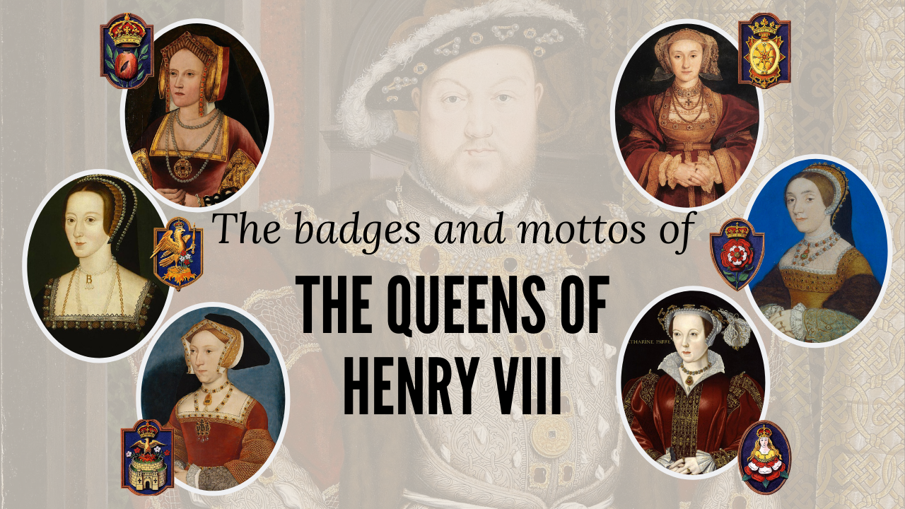 The Badges and Mottos of the Queens of Henry VIII