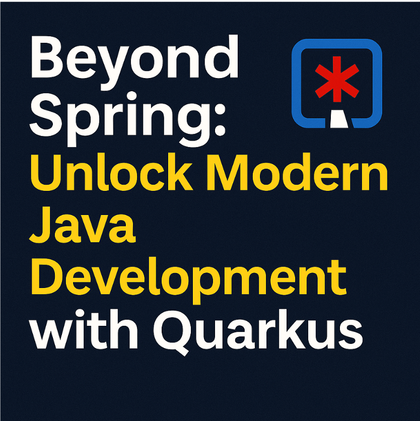 Beyond Spring: Unlock Modern Java Development with Quarkus