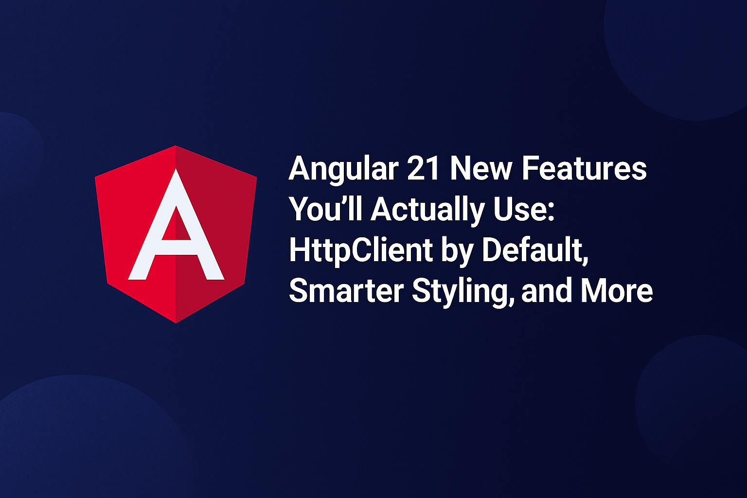 Angular 21 New Features You'll Actually Use: HttpClient by Default ...