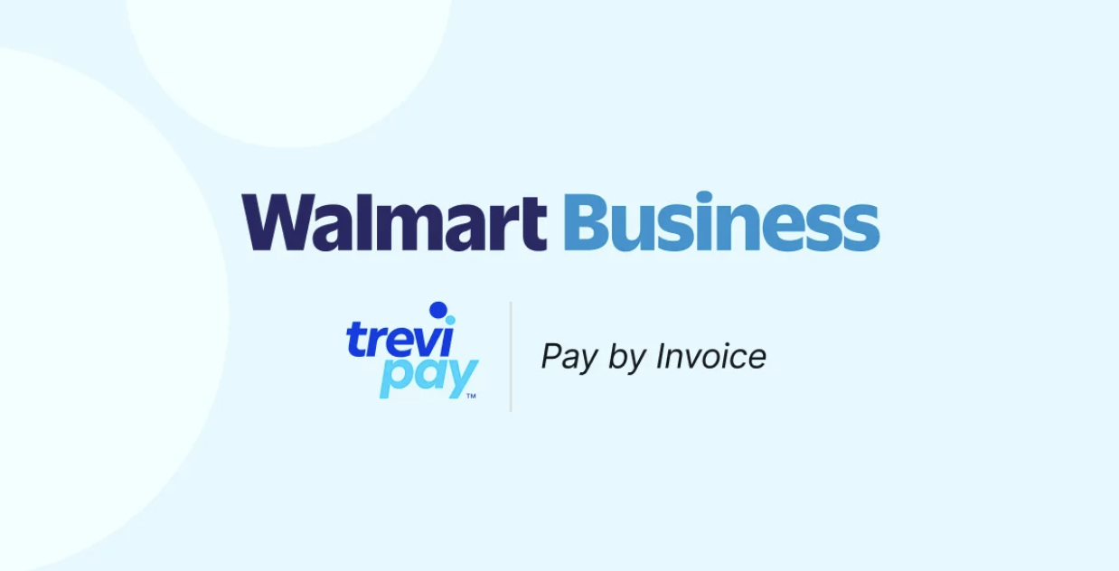 Walmart Business Launches Flexible B2B Payments With TreviPay’s Pay By Invoice Solution