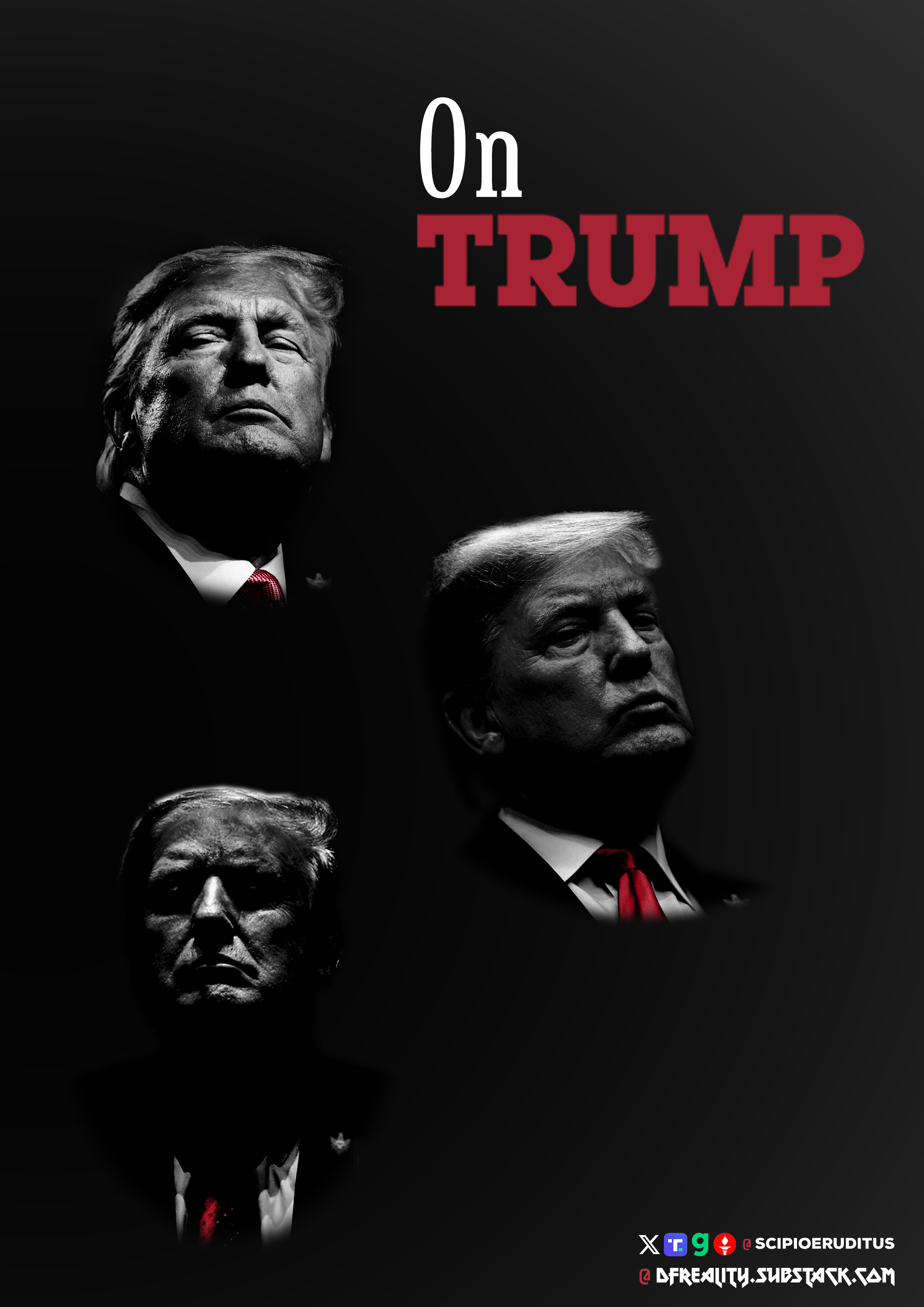 On Trump - by Scipio Eruditus - Dispatches from Reality