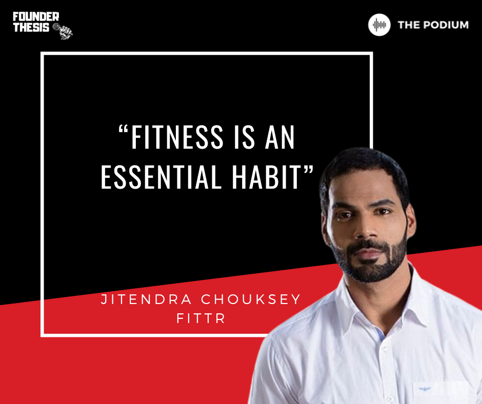 The Accidental Entrepreneur | Jitendra Chouksey @ Fittr