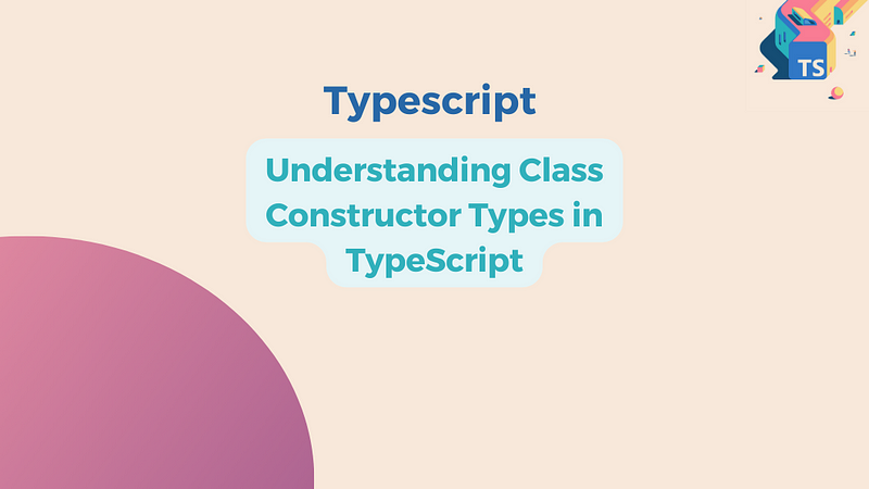 Understanding Class Constructor Types in TypeScript