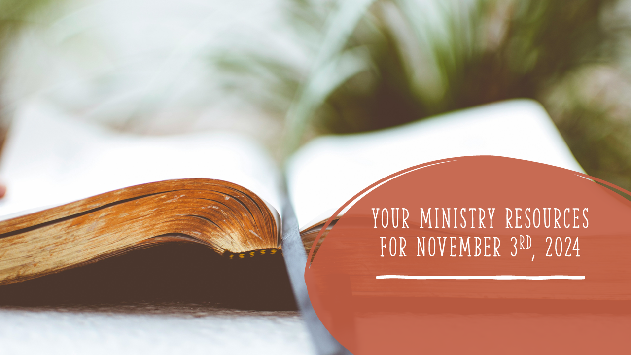 November 3, Sermon & Ministry Resources - Lectionary Link